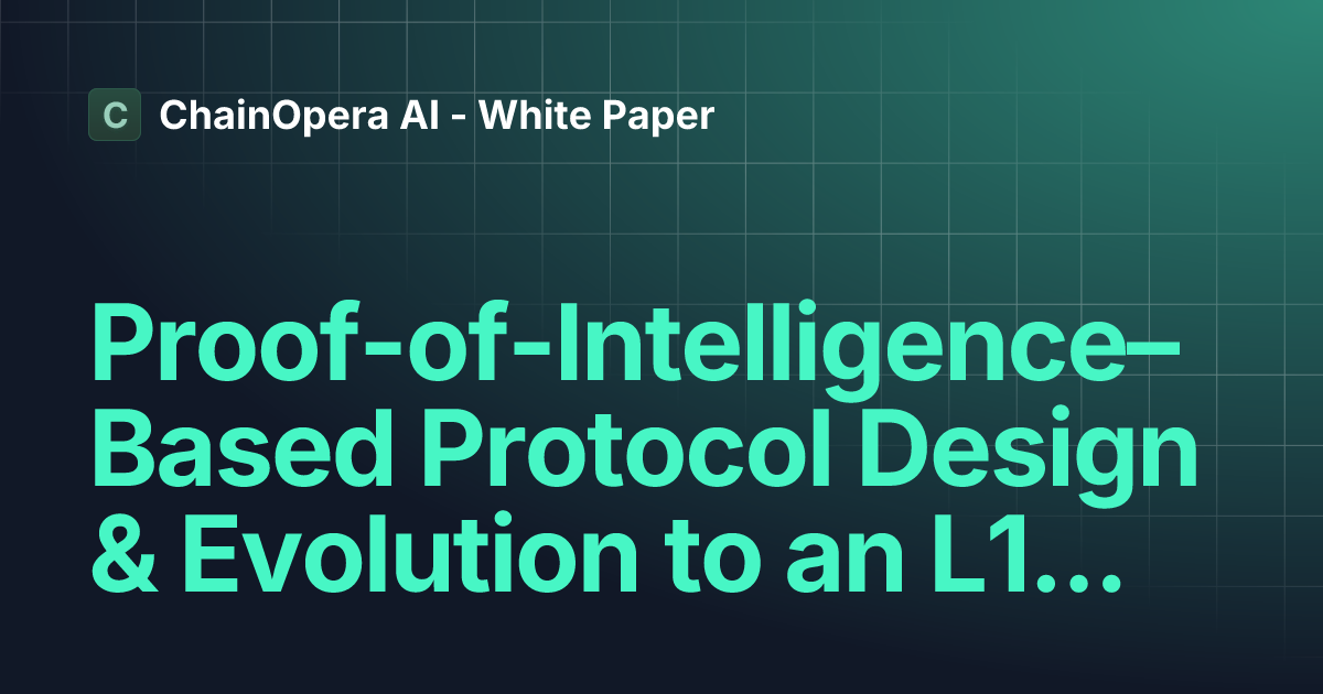 Proof-of-Intelligence–Based Protocol Design & Evolution to an L1 AI Chain | ChainOpera AI ...
