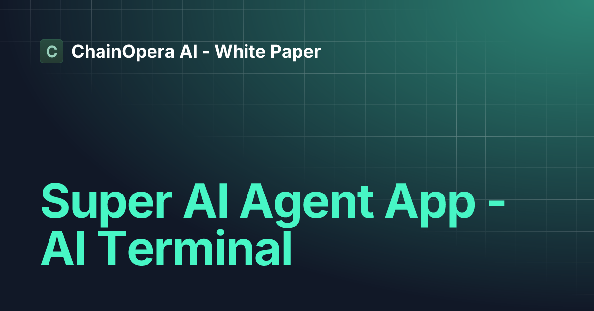 Super AI Agent App - AI Terminal | ChainOpera AI - White Paper
